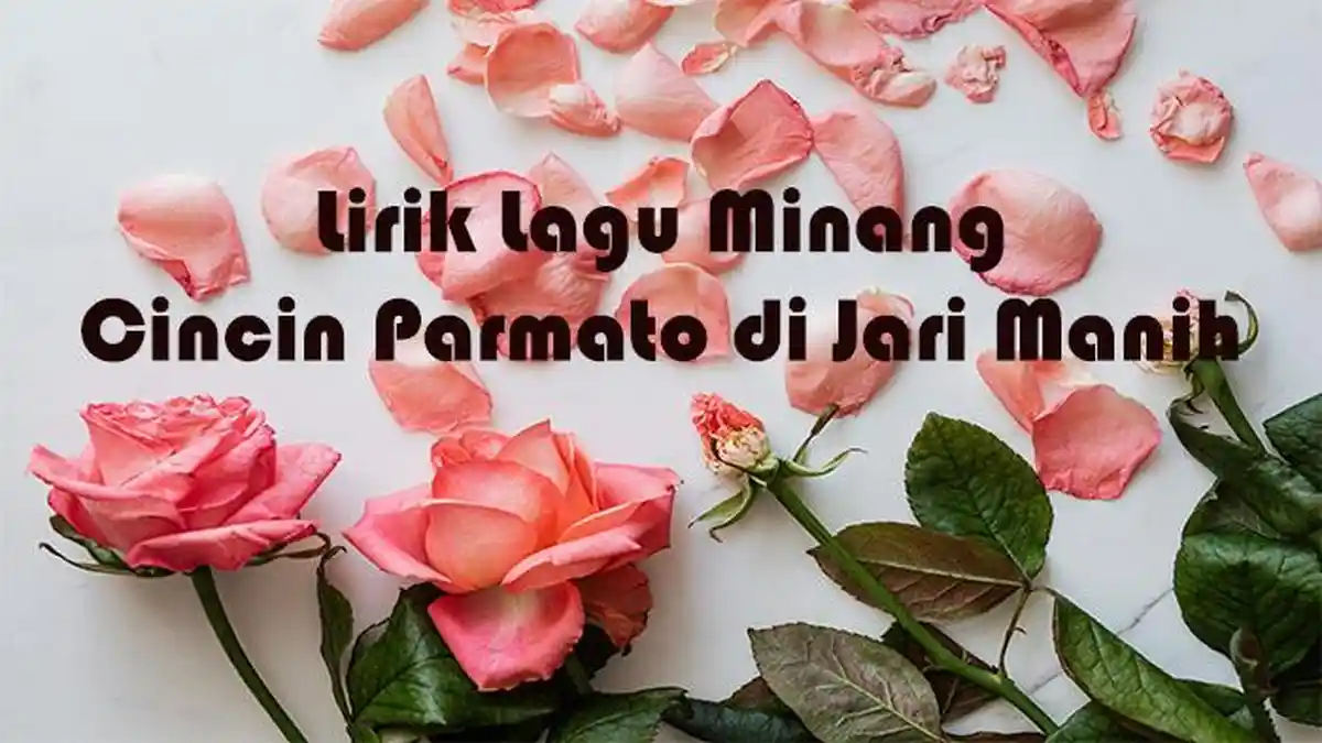 Viral Tiktok Lagu Minang, Lirik Cincin Parmato di Jari Manih ...