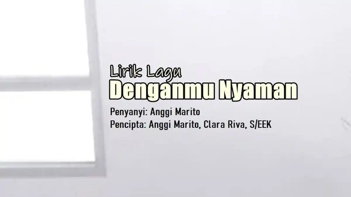 Lirik Lagu Denganmu Nyaman - Anggi Marito, Denganmu Awan Gelap Mereda ...
