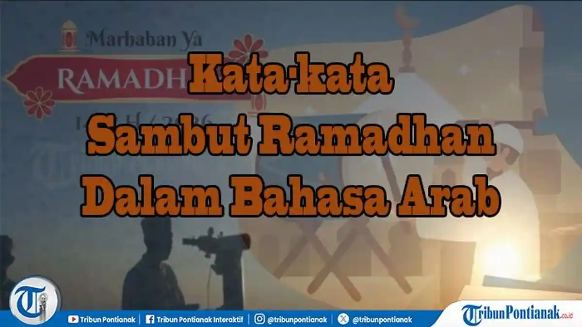 20 Kata-Kata Bahasa Arab Sambut Ramadhan 2026, Cocok Buat Tagline di ...