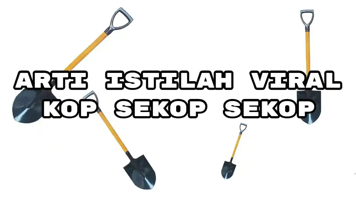 Apa Arti Kop Sekop Sekop, Istilah Viral di TikTok? Kata Tersebut Kerap ...