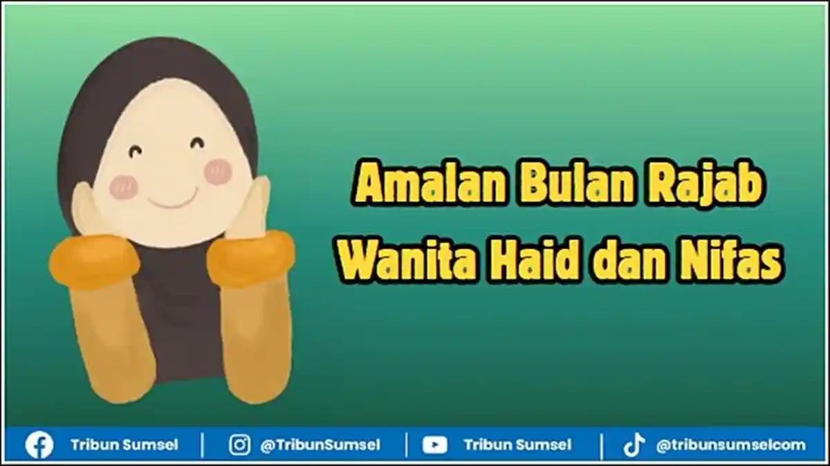 6 Amalan Bulan Rajab Untuk Wanita Haid dan Nifas, Perbanyak Zikir dan ...