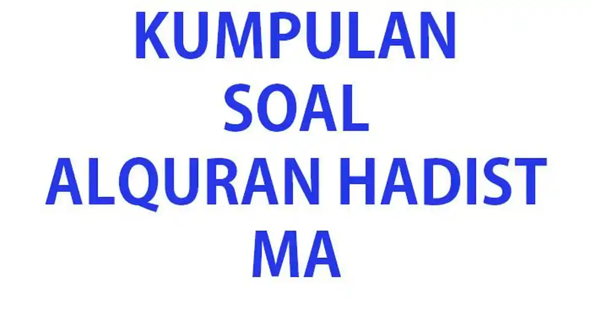 45 Soal dan Kunci Jawaban Alquran Hadist Kelas 10 MA SMA Ulangan/Ujian ...