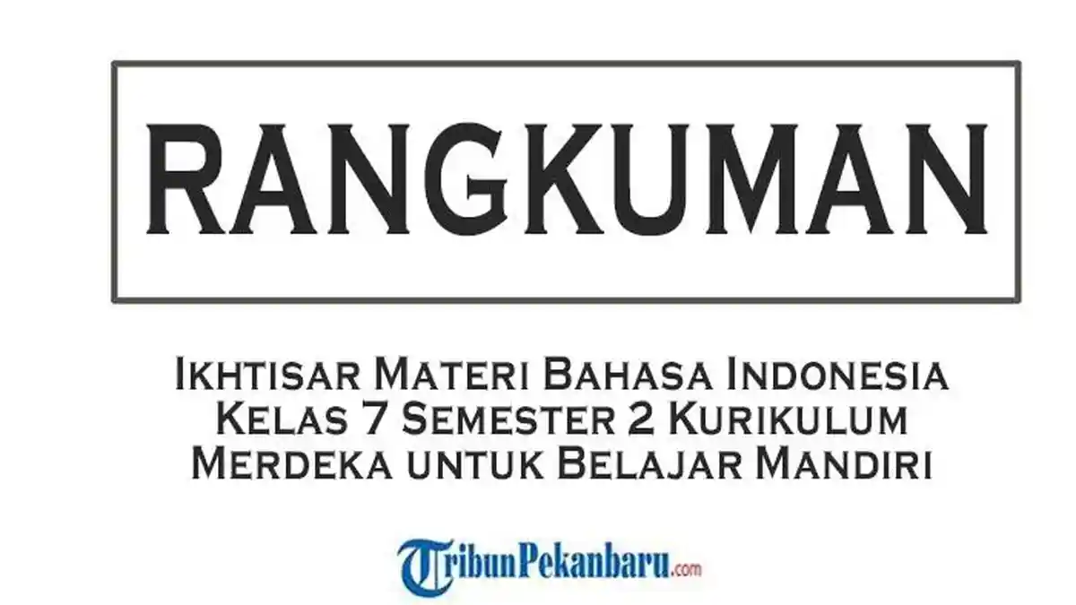 Ikhtisar Materi Bahasa Indonesia Kelas 7 Semester 2 Kurikulum Merdeka ...
