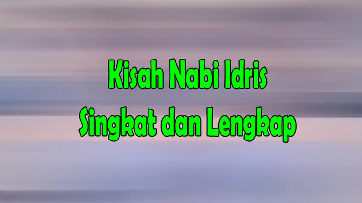 Kisah Nabi Idris Singkat dan Lengkap - Tribunpekanbaru.com