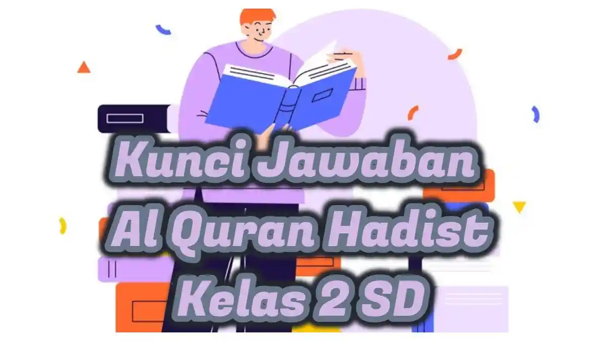 Kunci Jawaban Al Quran Hadist Kelas 2 SD, Hadist Keutamaan Belajar Al ...