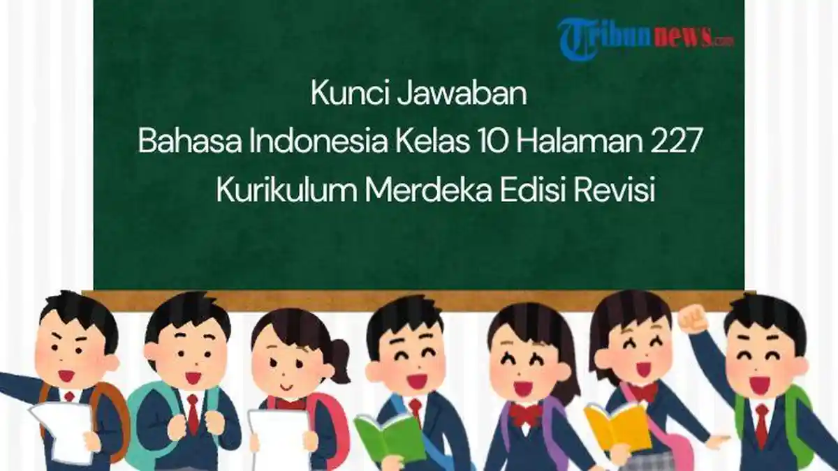 Kunci Jawaban Bahasa Indonesia Kelas 10 Halaman 227 Kurikulum Merdeka ...