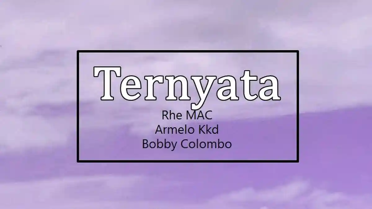Lirik Lagu Ternyata - Rhe MAC feat. Armelo Kkd, Bobby Colombo ...