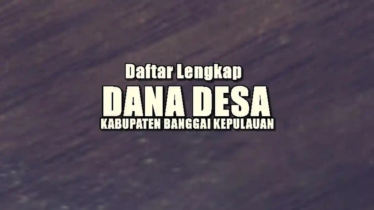 Daftar Lengkap Dana Desa 2025 Kabupaten Banggai Kepulauan Sulawesi ...