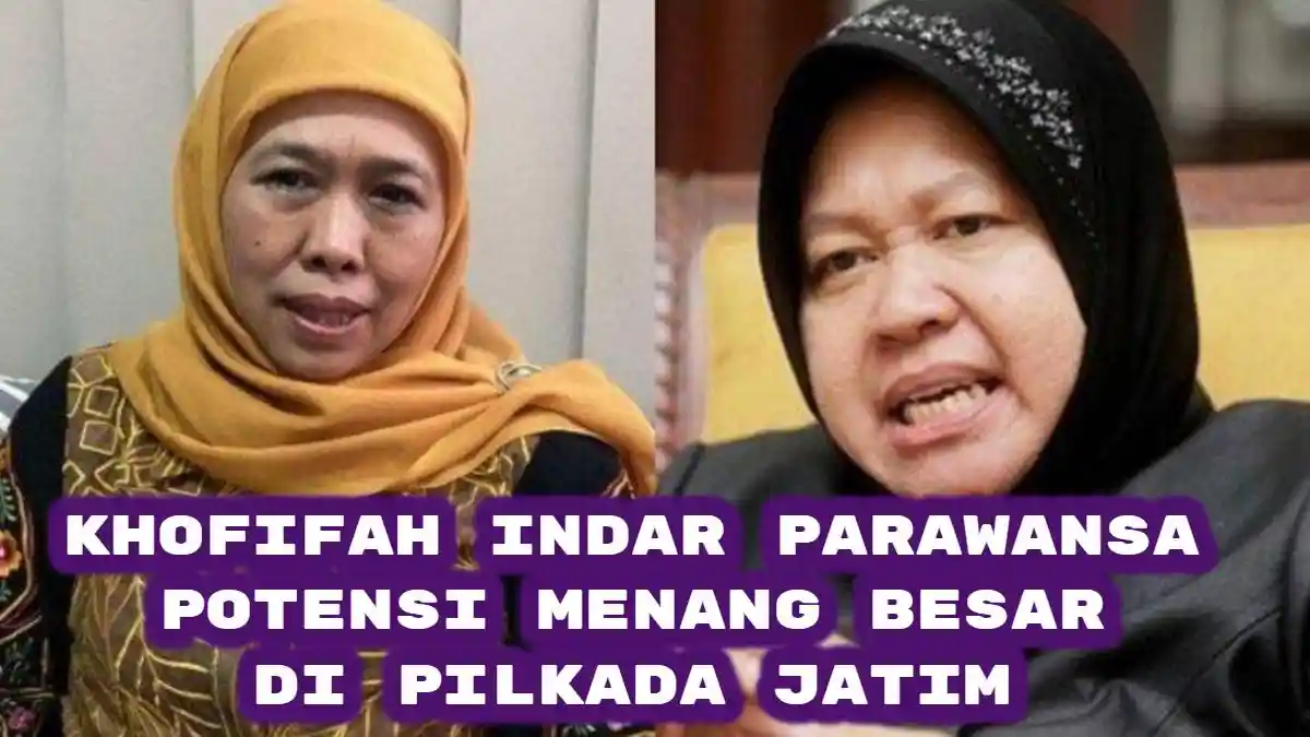 Elektabilitas Sangat Tinggi, Khofifah Indar Potensi Kalahkan Tri ...
