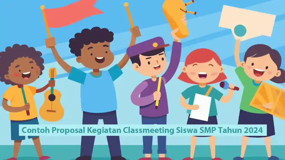 Contoh Proposal Kegiatan Class Meeting Siswa SMP Tahun 2024, Lengkap ...