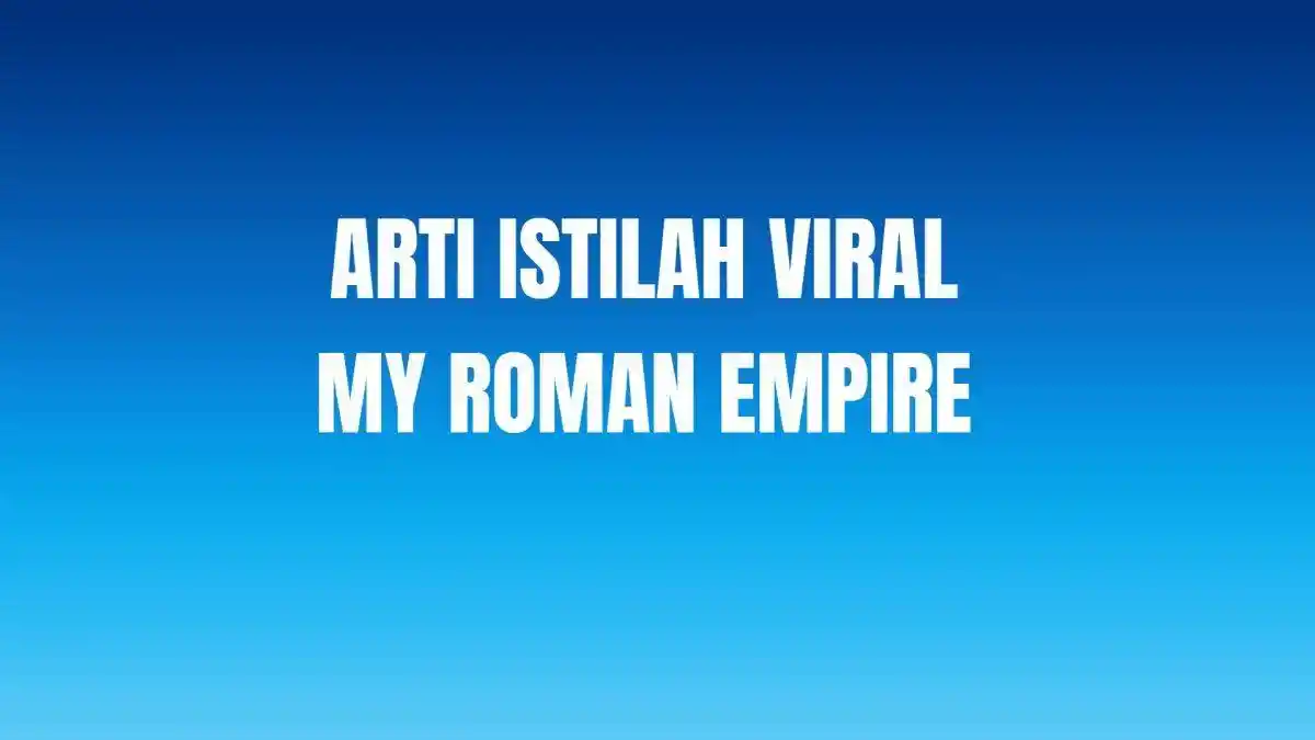Roman Empire Adalah Apa? Pahami Tentang Apa Itu Roman Empire dalam ...