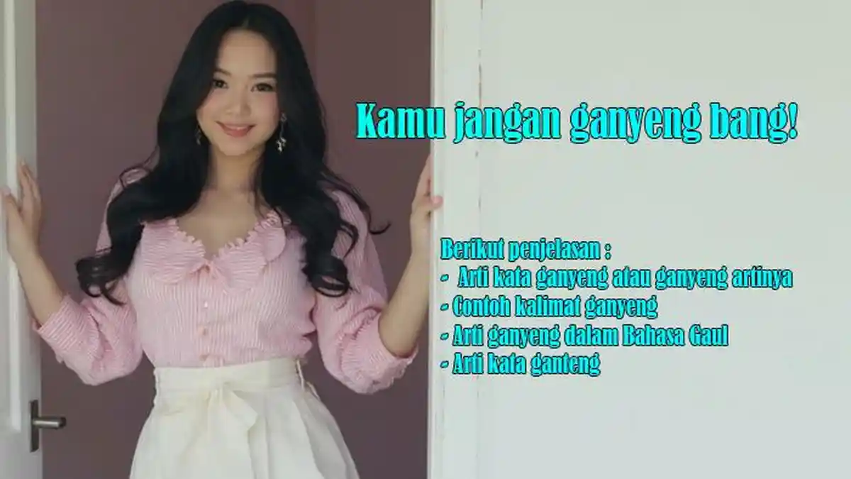 Arti Kata Ganyeng atau Ganyeng Artinya dan Arti Ganyeng dalam Bahasa ...