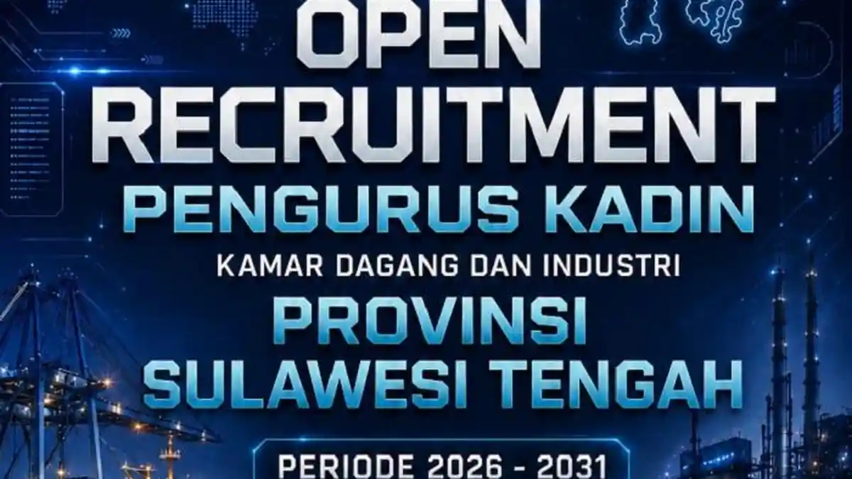 Kadin Sulteng Buka Rekrutmen Pengurus 2026–2031, Resmi Dibuka hingga 10 ...