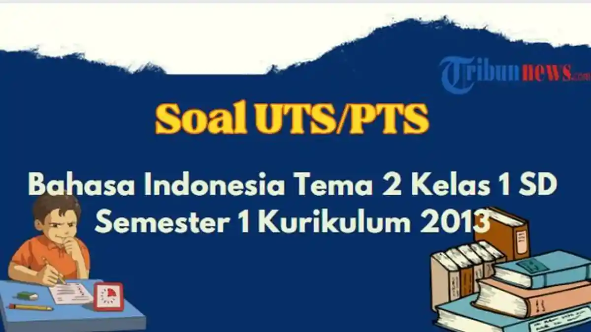 Contoh Soal UTS, PTS Bahasa Indonesia Tema 2 Kelas 1 SD Semester 1 ...