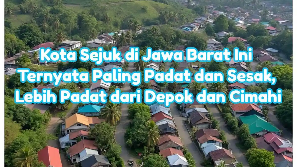 Kota Sejuk di Jawa Barat Ini Ternyata Paling Padat dan Sesak, Lebih ...