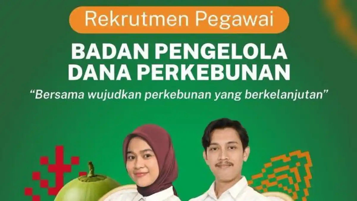 Lowongan Kerja Badan Pengelola Dana Perkebunan, Tawarkan 16 Posisi, Cek ...