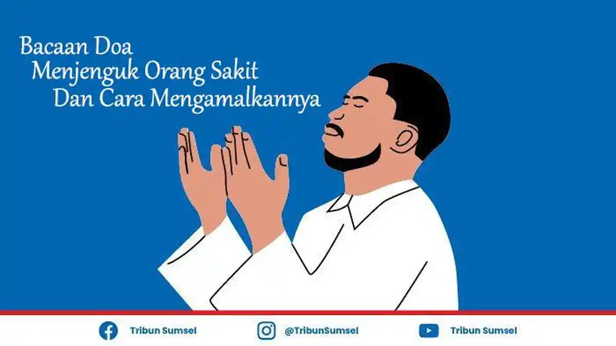 Doa Menjenguk Orang Sakit dan Cara Mengamalkannya Berdasarkan Hadist ...