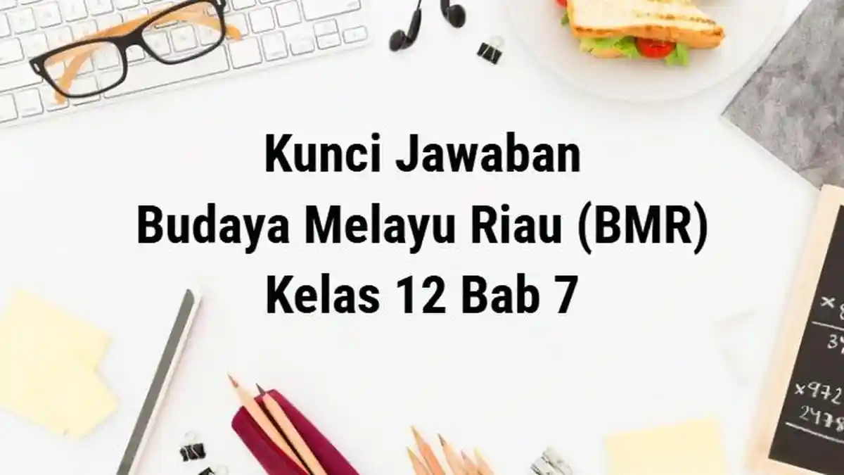 Kunci Jawaban BMR Kelas 12 Bab 7 Pilihan Ganda K13, Lengkap dan Akurat ...