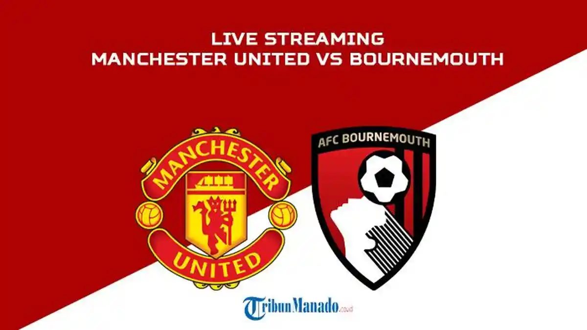 Live Streaming Manchester United vs Bournemouth di Liga Inggris Malam ...