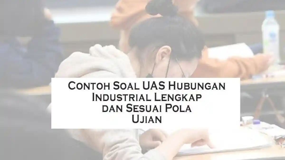 40 Contoh Soal UAS Hubungan Industrial UT Lengkap dan Soal Pilihan ...
