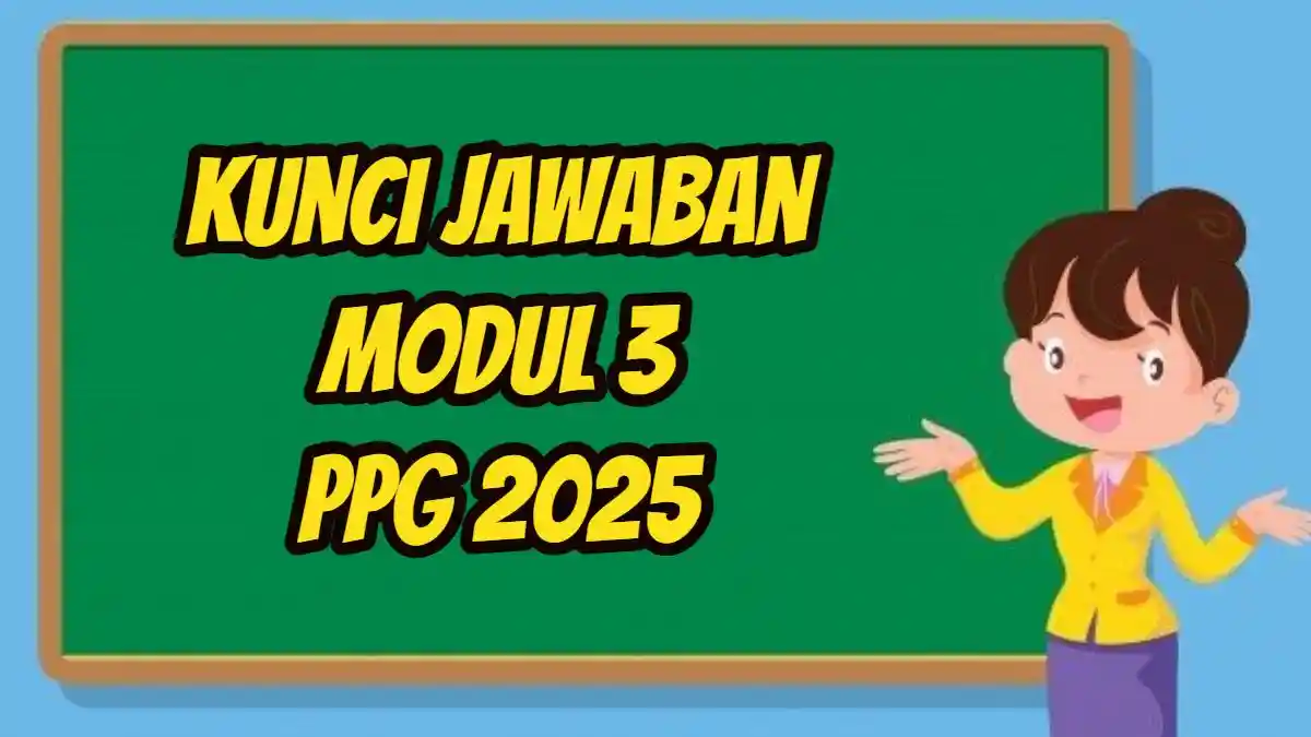 Soal & Kunci Jawaban Modul 3 PPG 2025, yang Akan Terjadi Bila Tak Ada ...