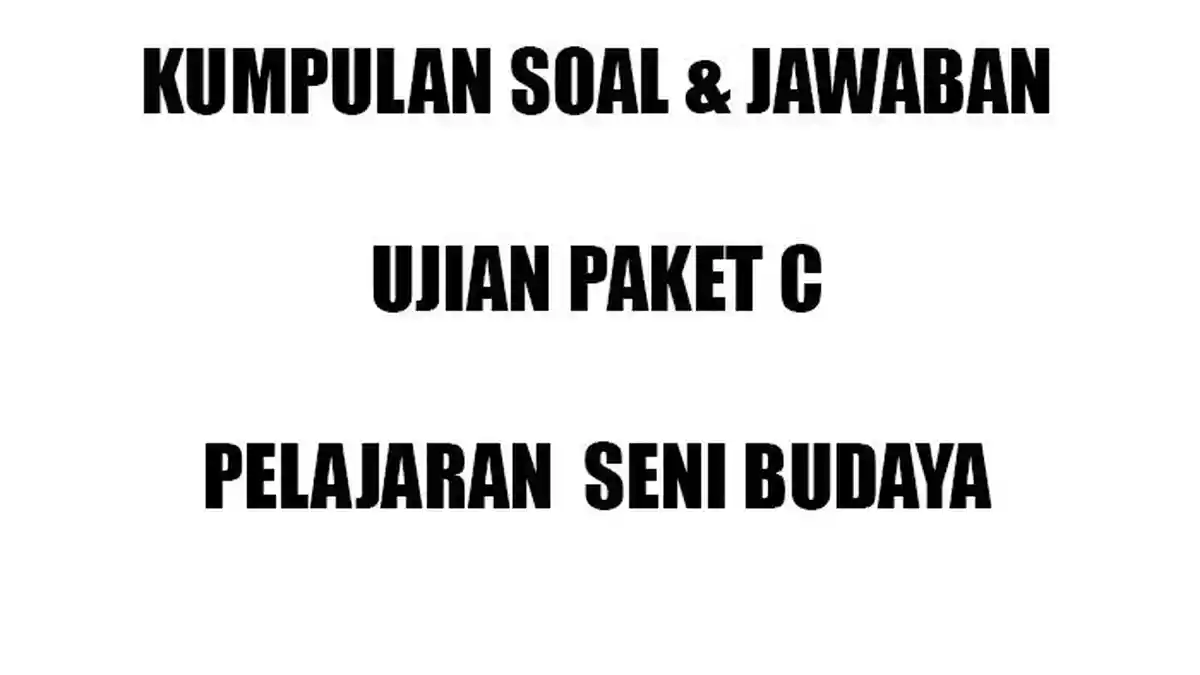 50 Soal Ujian Paket C Seni Budaya Lengkap Kunci Jawaban Contoh Soal ...