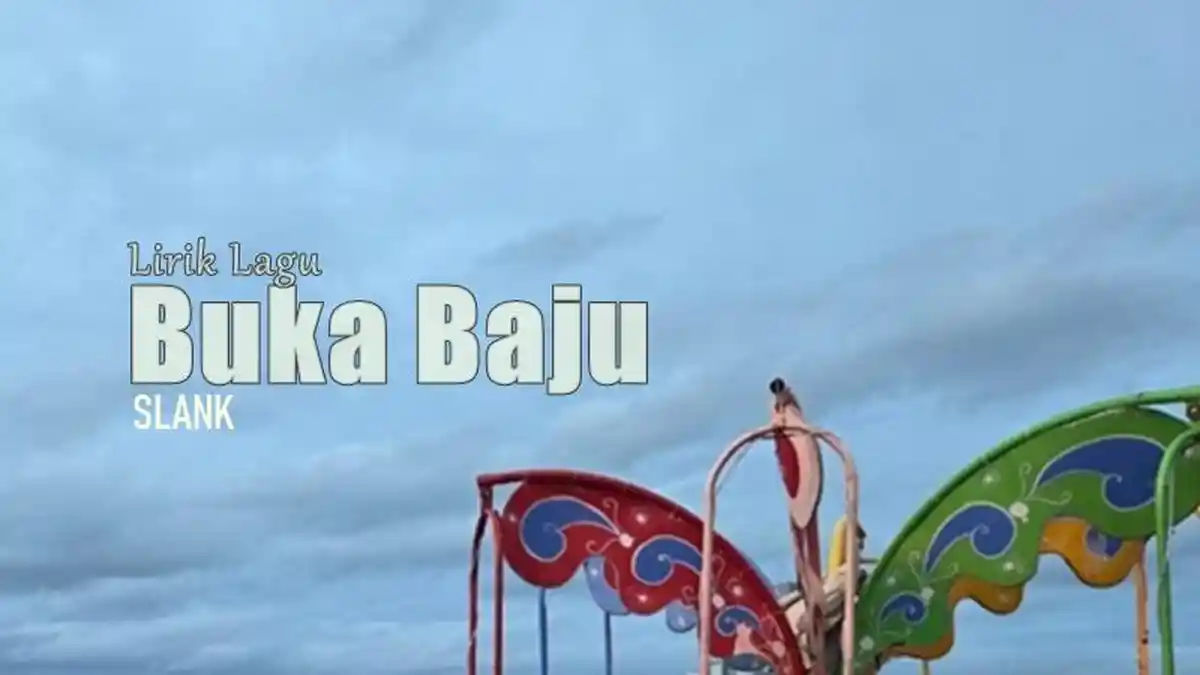 Lirik Lagu Buka Baju - Slank - Tribunmanado.co.id