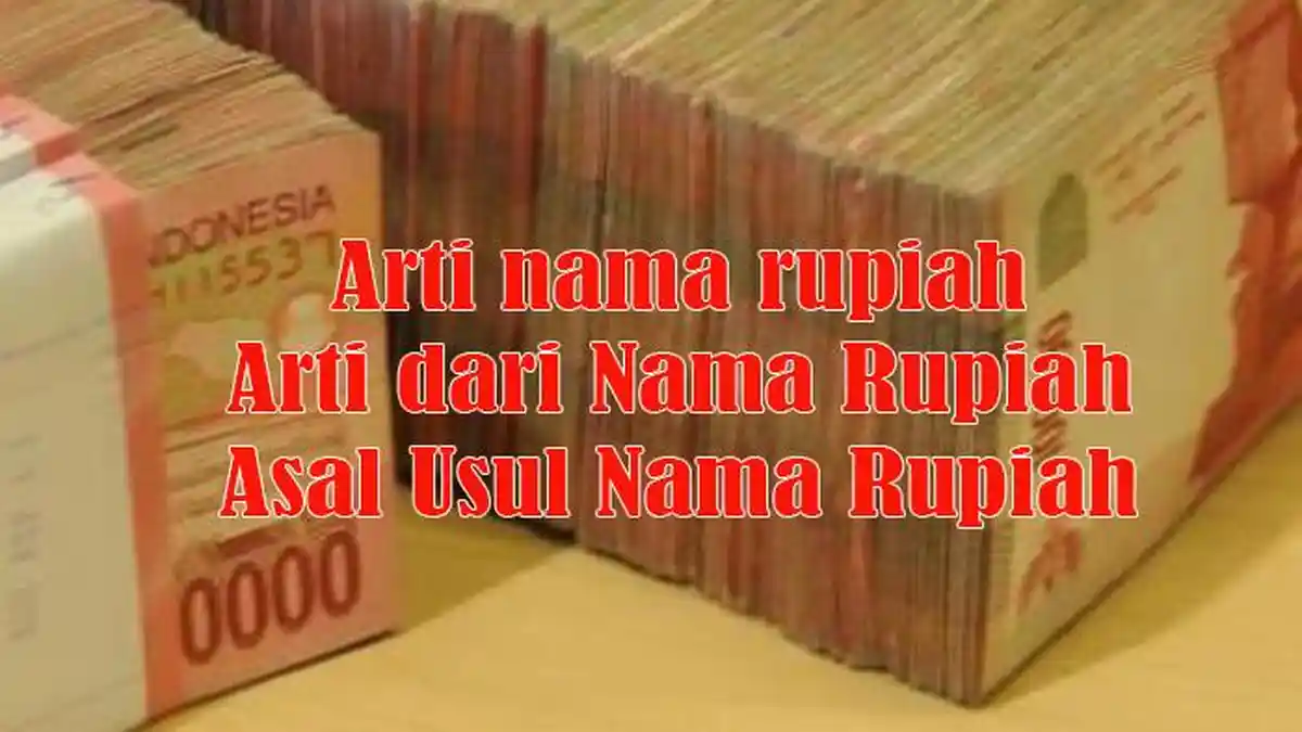 Arti Nama Rupiah atau Arti dari Nama Rupiah serta Asal Usul Nama Rupiah ...