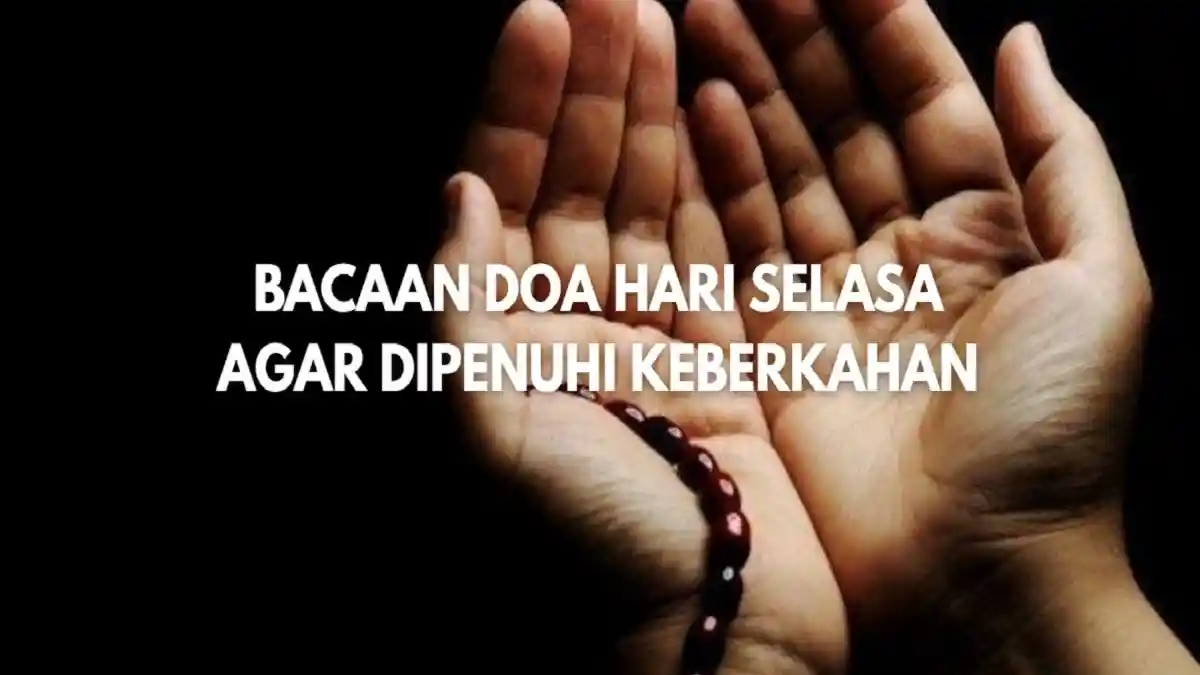Doa Hari Selasa Agar Dipenuhi Keberkahan Teks Arab, Latin dan Arti ...