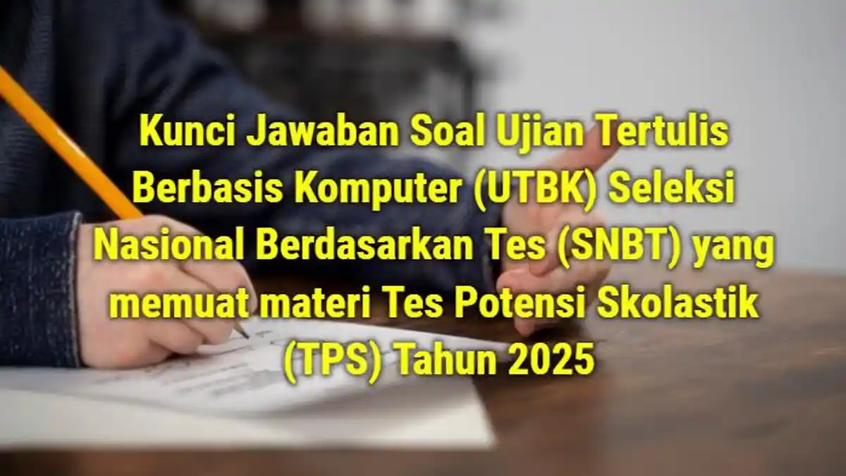 40 Kunci Jawaban Soal UTBK SNBT 2025, Materi Tes Potensi Skolastik dan ...
