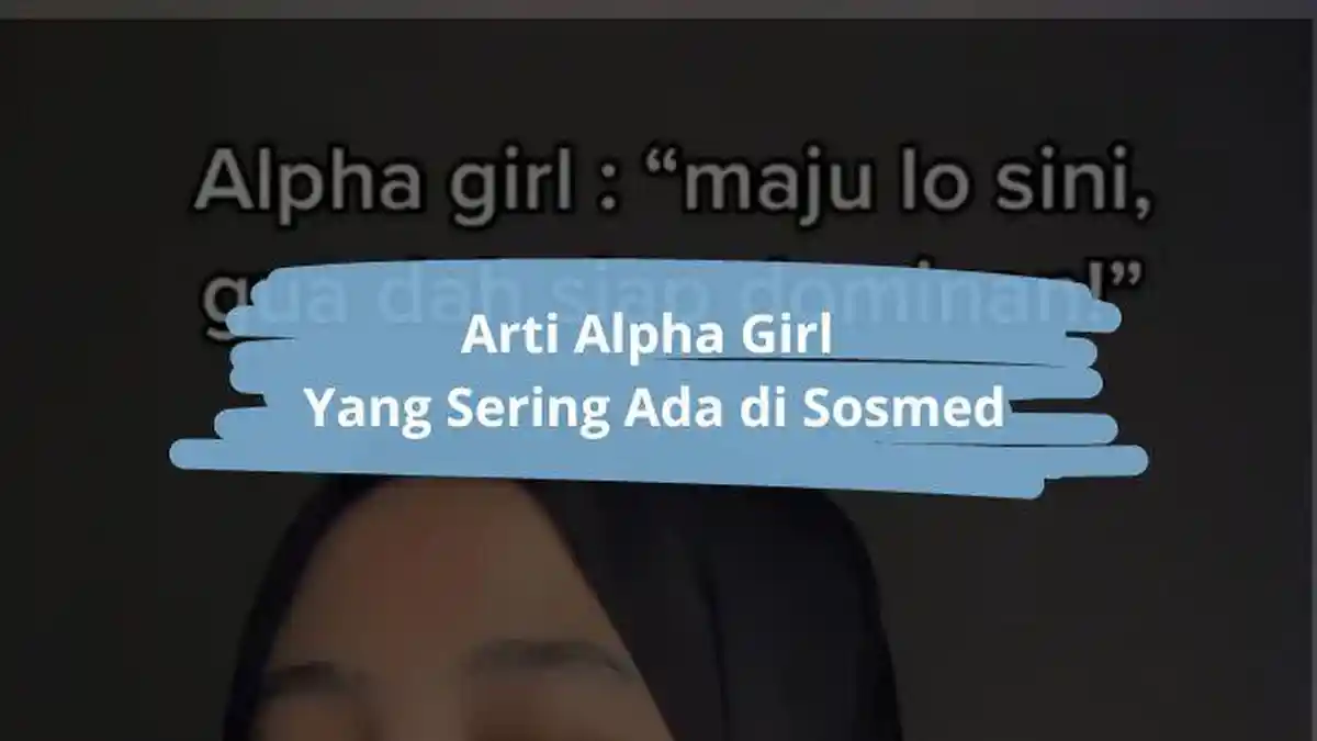 Arti Kata Alpha Girls yang Sering Muncul di Media Soial, Simak ...