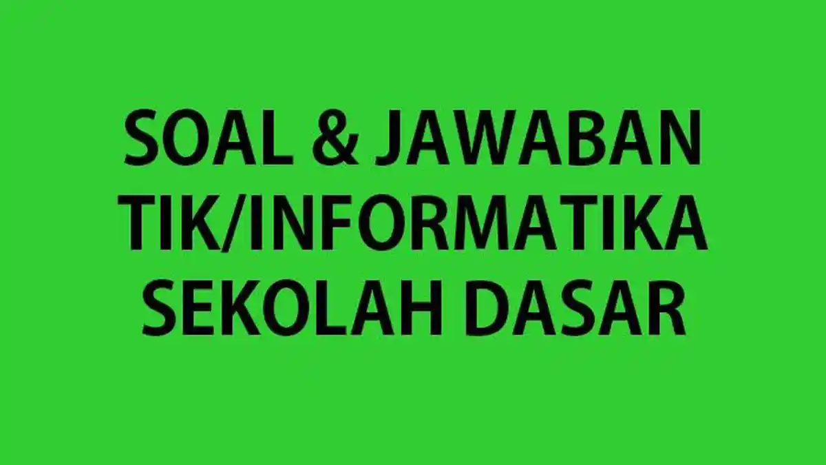45 Soal & Kunci Jawaban TIK Kelas 4 Ulangan/Ujian Akhir Semester 2 ...