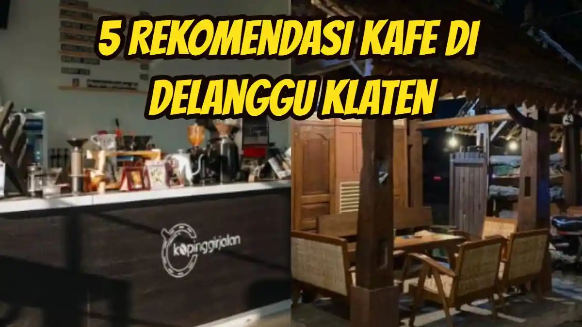 5 Rekomendasi Kafe di Delanggu Klaten, Bisa Ngopi dengan Suasana Nyaman dan Harga Terjangkau ...