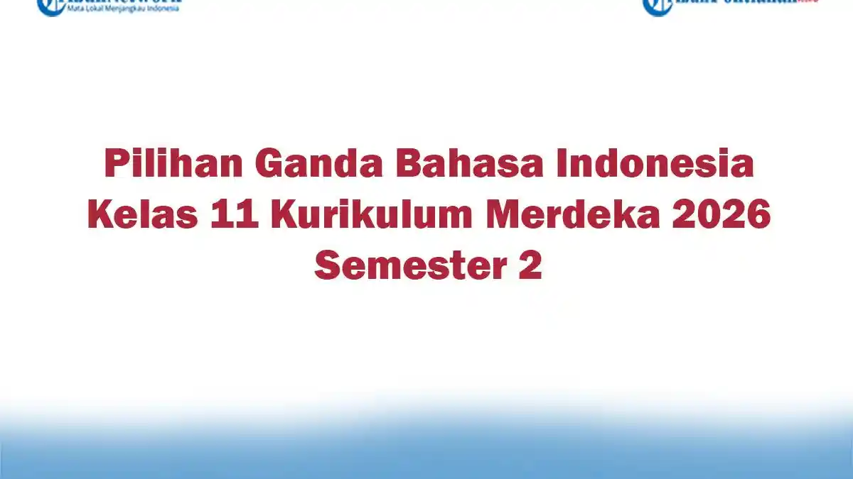 Soal Jawaban 47 Pilihan Ganda Bahasa Indonesia Kelas 11 Kurikulum ...