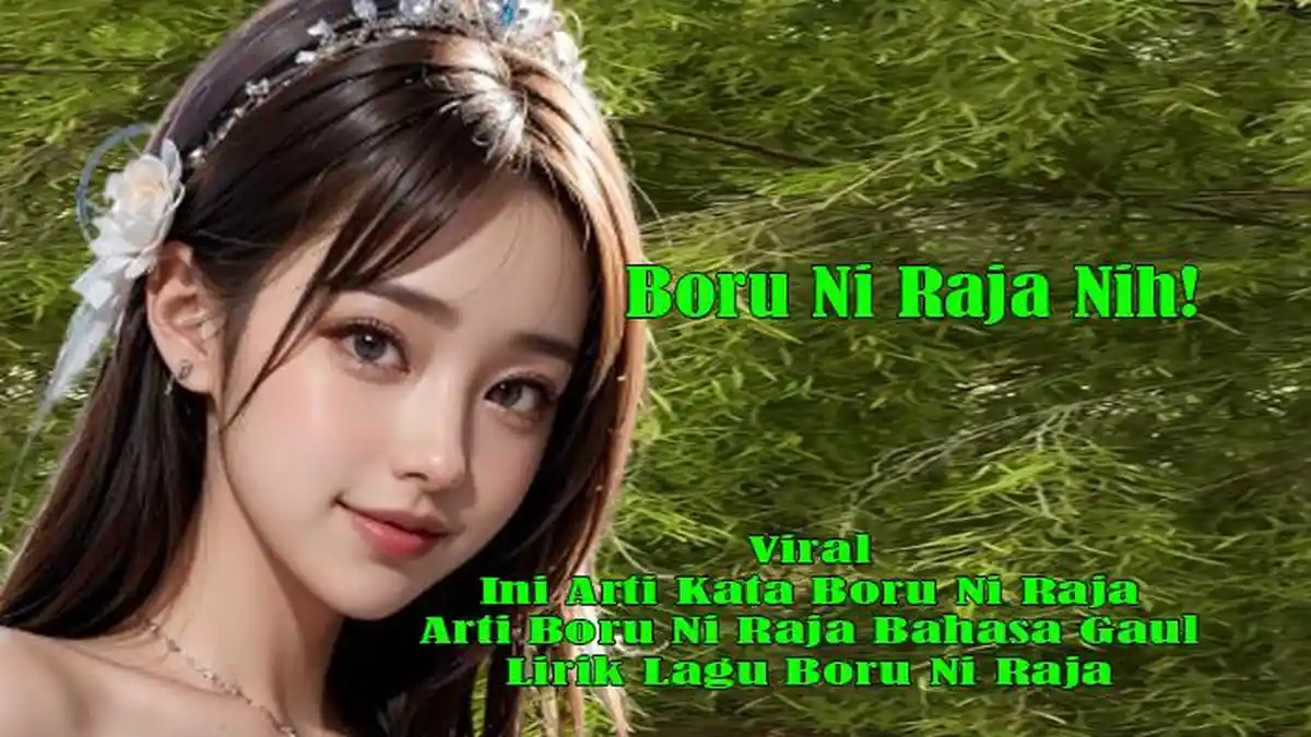 Viral, Ini Arti Kata Boru Ni Raja dan Arti Boru Ni Raja Bahasa Gaul ...