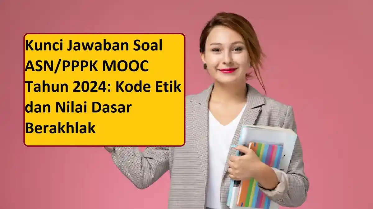 Kunci Jawaban Soal ASN/PPPK MOOC Tahun 2024: Kode Etik dan Nilai Dasar Berakhlak - TribunTrends.com