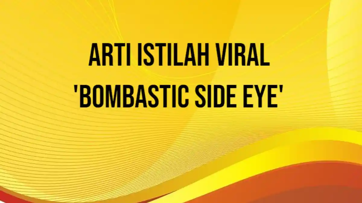 Apa Arti Bombastic Side Eye Viral di TikTok & Twitter? Bahasa Gaul yang ...