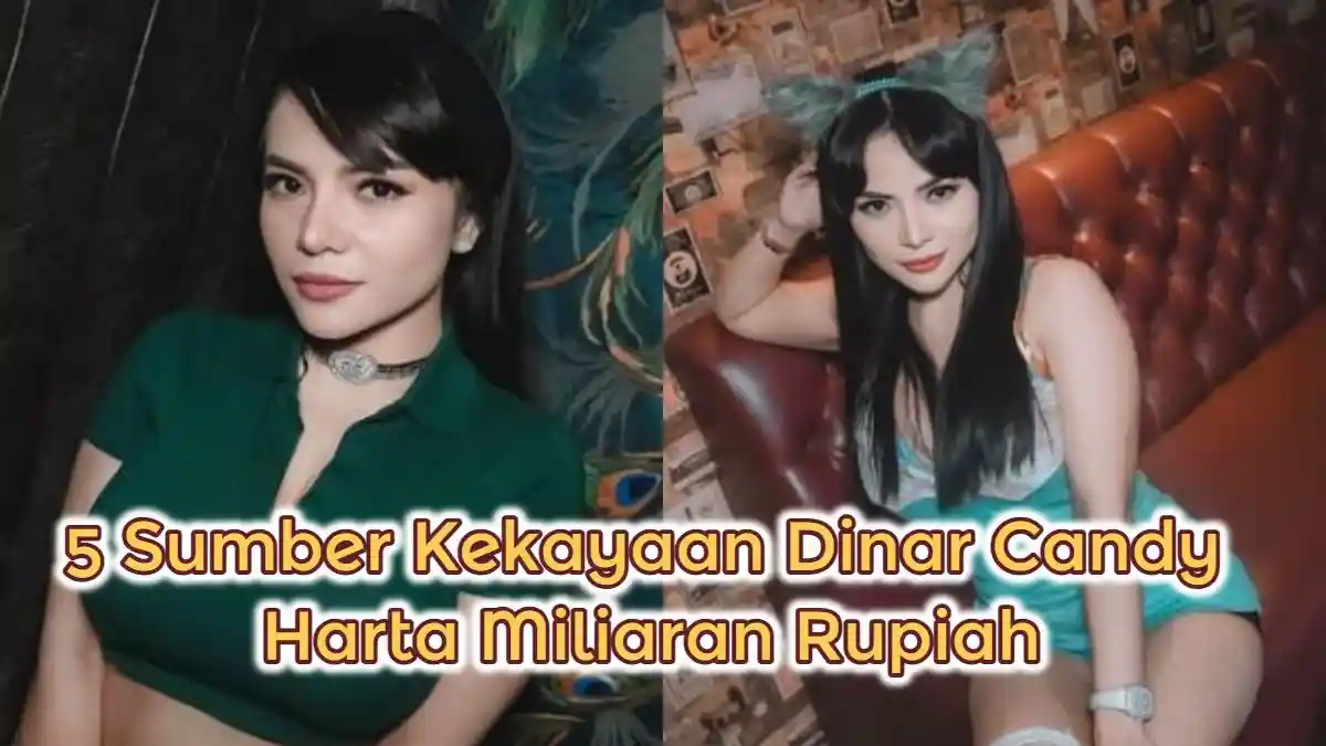 5 Sumber Kekayaan Dinar Candy, Harta Miliaran Rupiah, Pantas Enteng ...