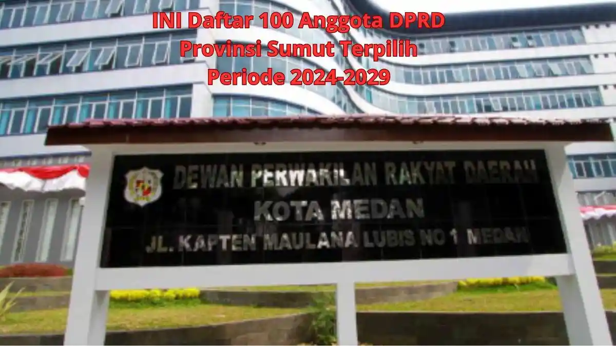 INI Daftar 100 Anggota DPRD Provinsi Sumut Terpilih Periode 2024-2029 ...