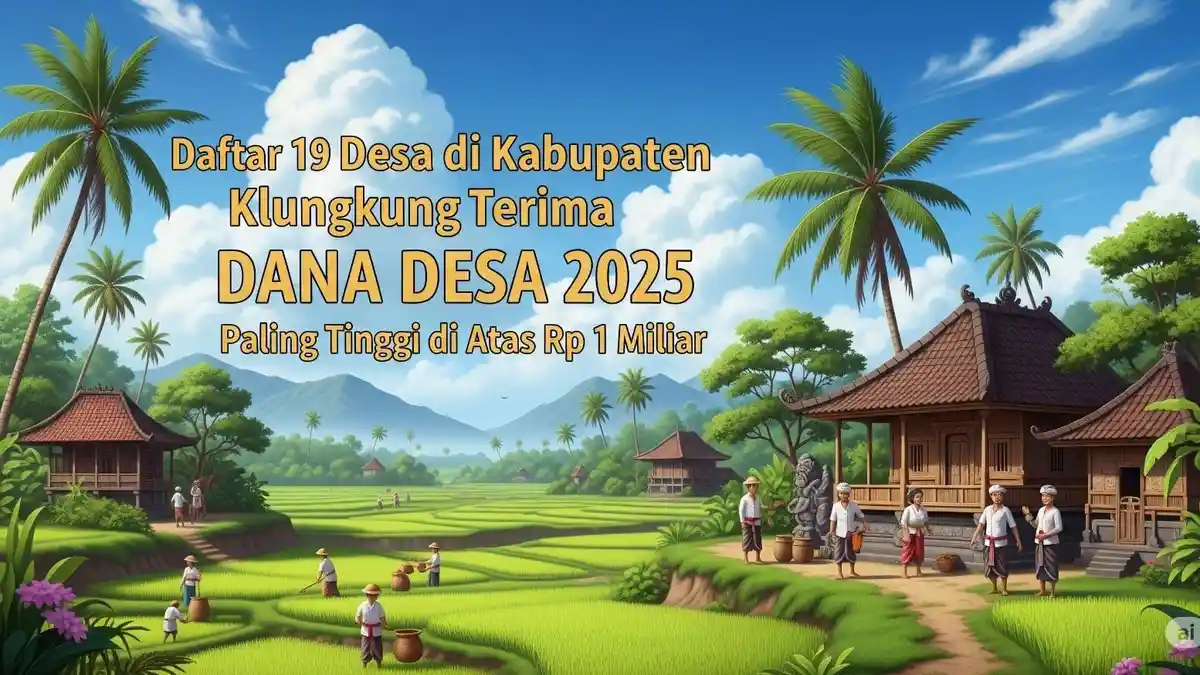 19 Desa di Kabupaten Klungkung-Bali Terima Dana Desa 2025 di Atas Rp 1 ...