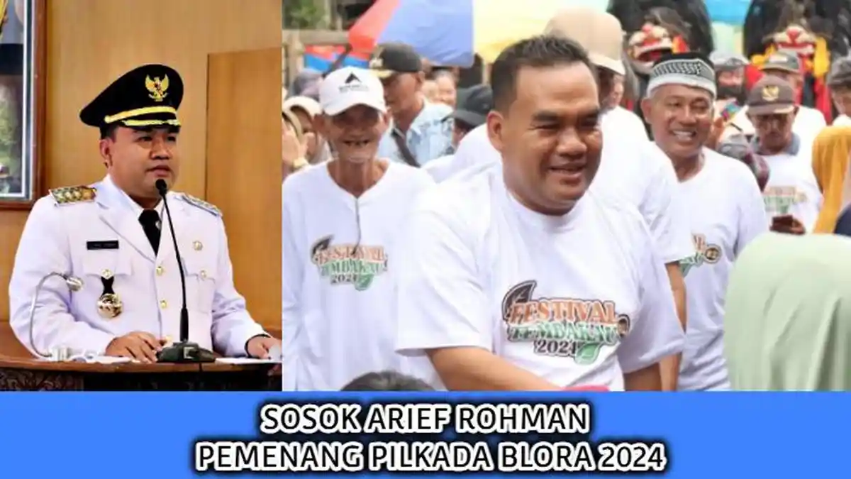 Profil & Rekam Jejak Arief Rohman, Pemenang Pilkada Blora 2024, Intip ...