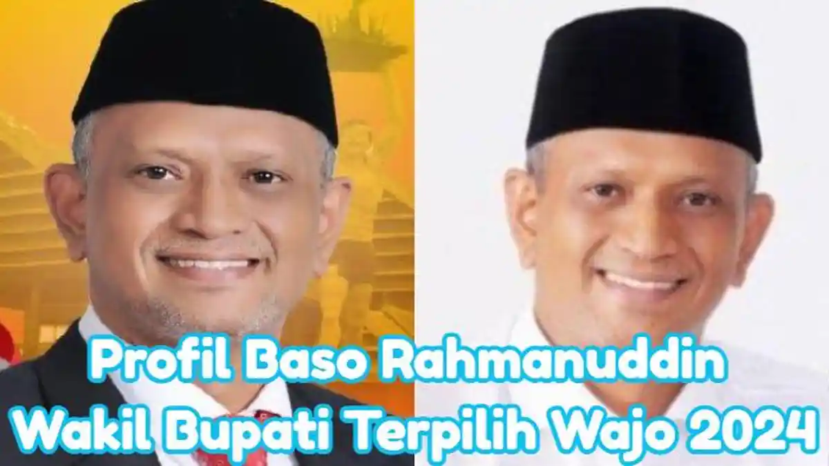 Profil Baso Rahmanuddin, Wakil Bupati Terpilih Wajo 2024, Lulusan ...