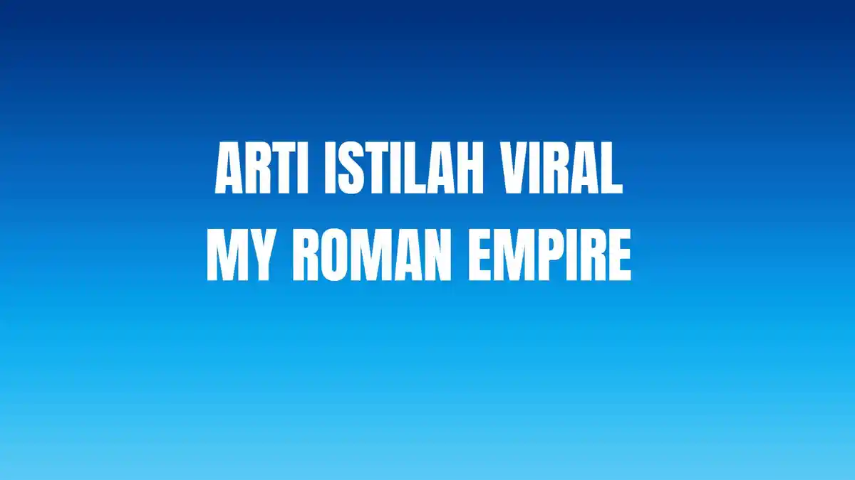 Apa Arti My Roman Empire Viral di TikTok? Kini Jadi Tren Meme di ...