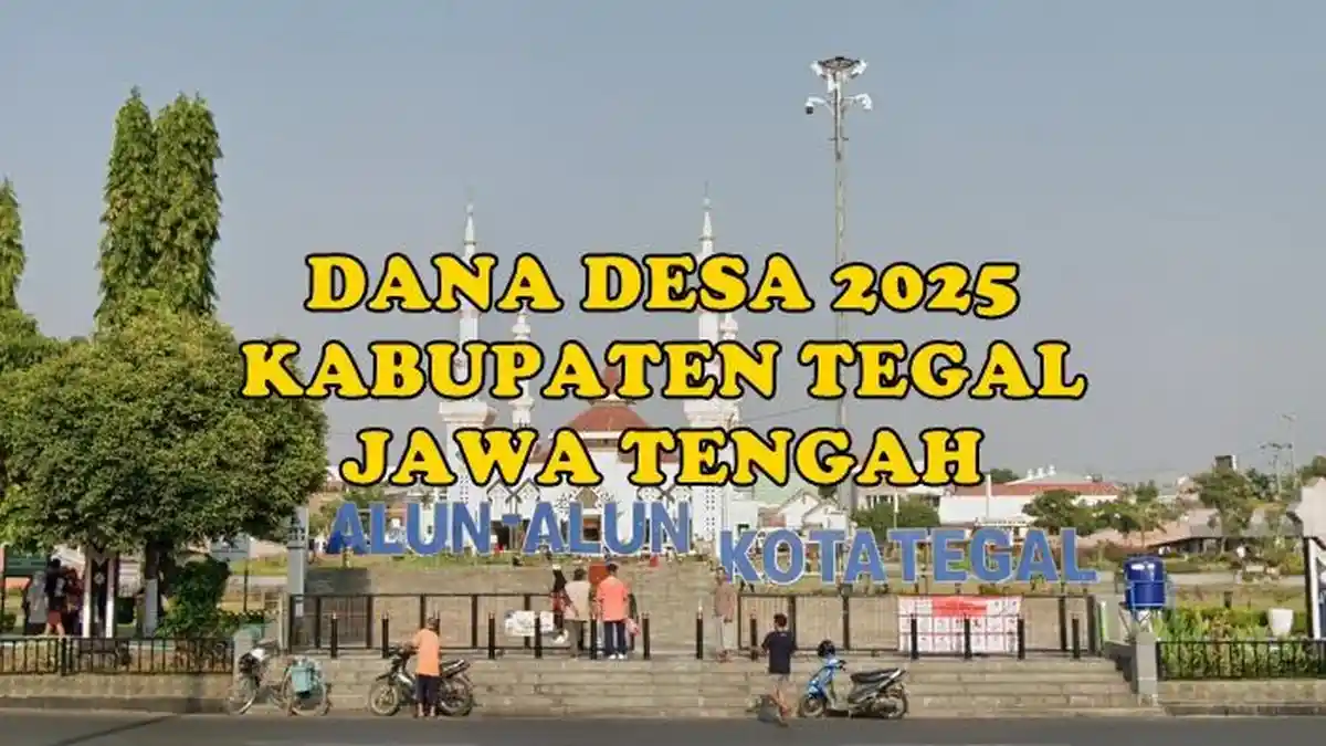 Ini 50 Desa di Kabupaten Tegal Jawa Tengah Penerima Dana Desa 2025 ...