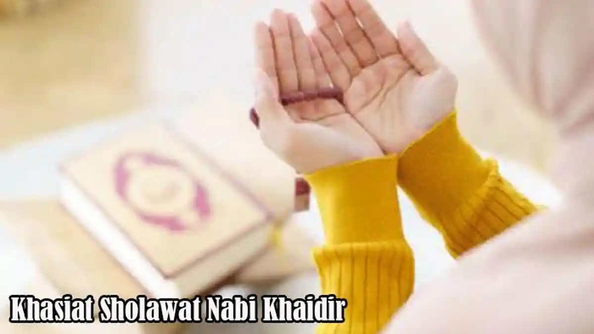 Pahami, Khasiat Sholawat Nabi Khaidir Tak Hanya untuk Keberkahan, Apa ...