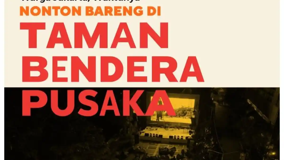 GRATIS! Yuk Nonton Film Bareng di Taman Bendera Pusaka Jakarta Selatan ...