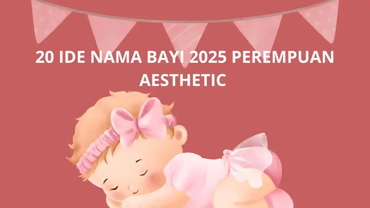 20 Ide Nama Bayi Perempuan Aesthetic 2 Kata yang Cocok untuk Kelahiran ...
