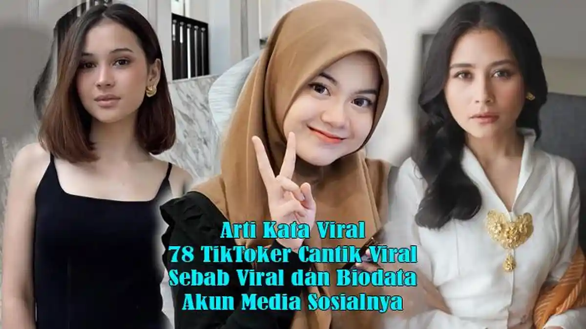 Arti Kata Viral dan 75 TikToker Cantik Viral serta Sebab Viral dan ...