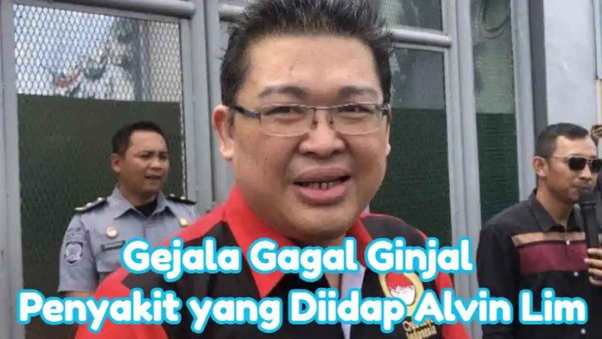 Gejala Gagal Ginjal, Penyakit yang Merenggut Nyawa Pengacara Alvin Lim ...