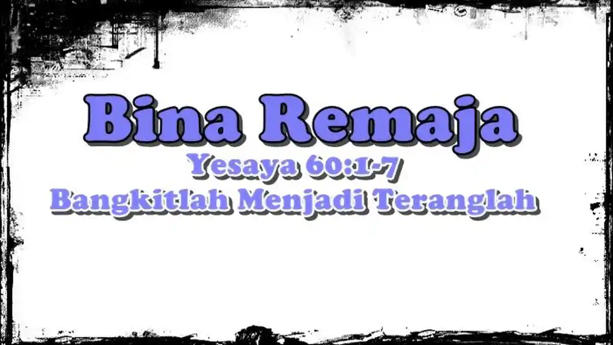 Bina Remaja GMIM, Renungan 7-13 Desember 2025, Yesaya 60:1-7 ...
